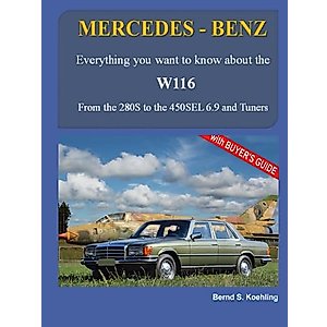 MERCEDES-BENZ The W116: From the 280S to the 450SEL 6.9 and Tuners
