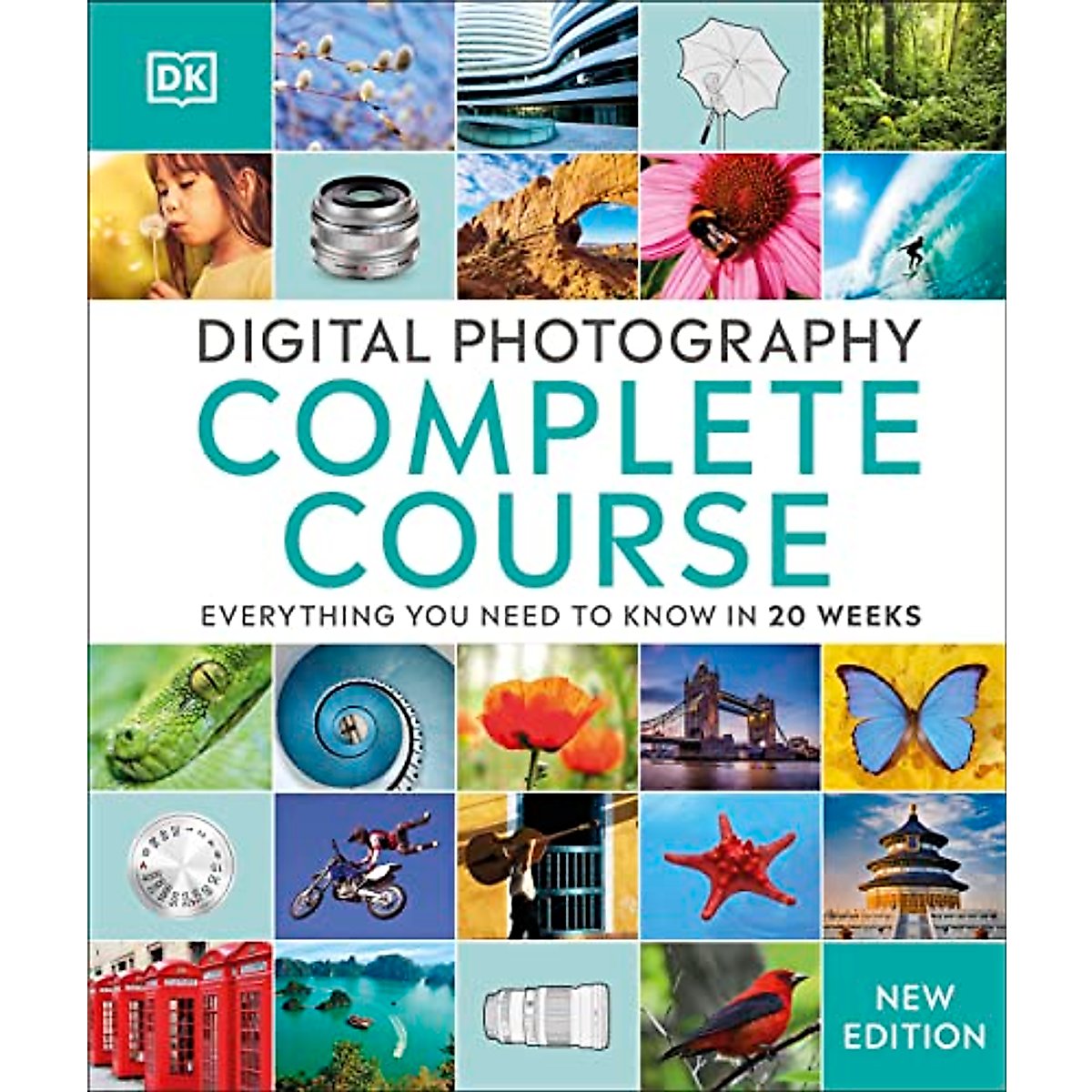 Digital Photography Complete Course: Learn Everything You Need to Know in 20 Weeks (DK Complete Courses)