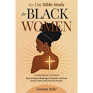 30-Day Bible Study for Black Women: Workbook Edition - Daily Scripture Readings and Activities to Connect with God, Grow in Faith, and Let Go of Anxiety