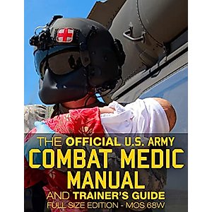 The Official US Army Combat Medic Manual & Trainer's Guide - Full Size Edition: Complete & Unabridged - 500+ pages - Giant 8.5" x 11" Size - MOS 68W ... STP 8-68W13-SM-TG (Carlile Military Library)