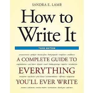 How to Write It, Third Edition: A Complete Guide to Everything You'll Ever Write (How to Write It: Complete Guide to Everything You'll Ever Write)