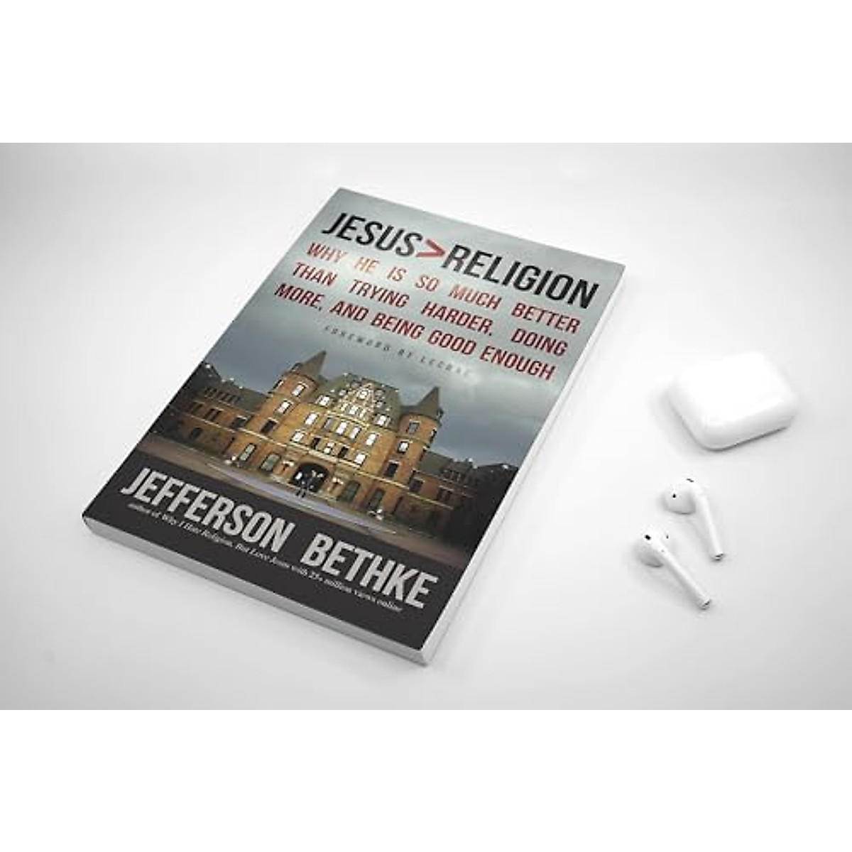 Jesus > Religion: Why He Is So Much Better Than Trying Harder, Doing More, and Being Good Enough