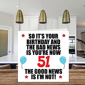 Funny 51st Birthday Card for Men Women - Bad News - Happy Birthday Cards for 51 Year Old Dad Papa Pops Mom Aunt Uncle Cousin Friend, 5.7 x 5.7 Inch Fifty-One Fifty-First Bday Greeting Cards Gift