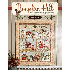 Pumpkin Hill: Appliqué a Whimsical Quilter's Tale