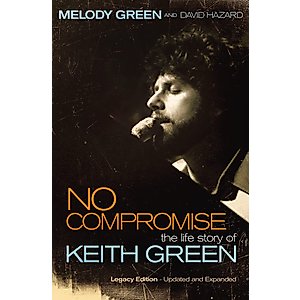 No Compromise: The Life Story of Keith Green