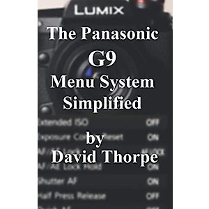 The Panasonic G9 Menu System Simplified