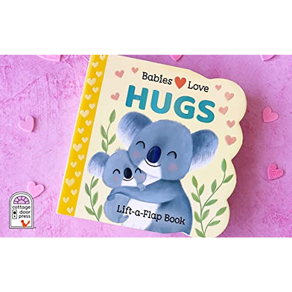 Babies Love Hugs: A Baby and Toddler Emotions Board Book, Ages 0-3