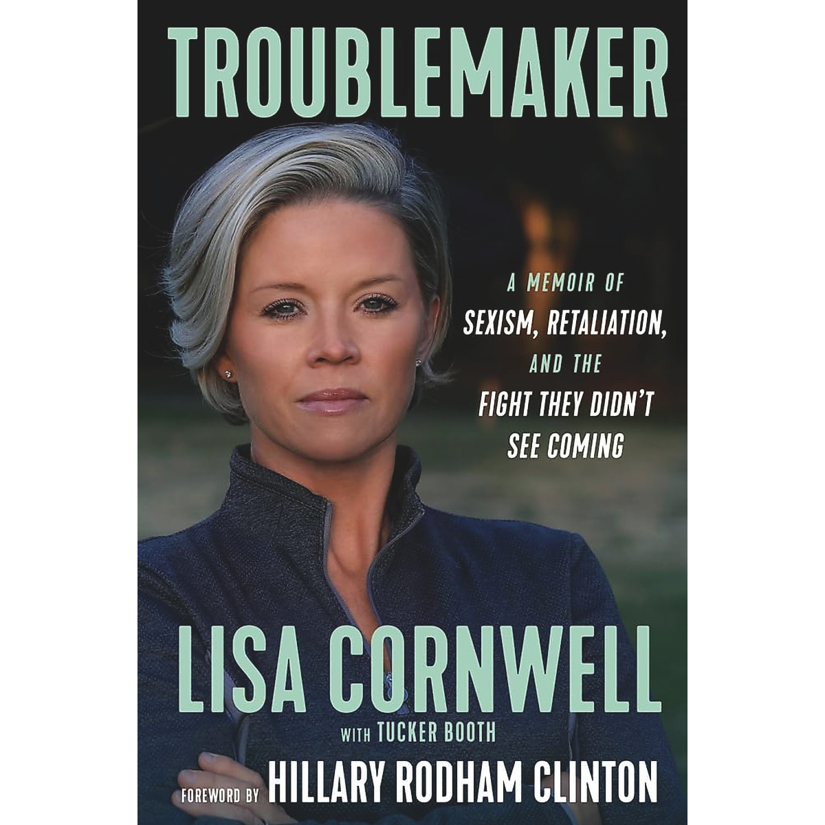 Troublemaker: A Memoir of Sexism, Retaliation, and the Fight They Didn't See Coming