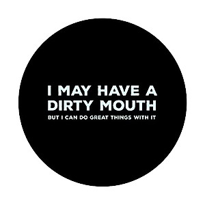 I May Have A Dirty Mouth Sarcastic PopSockets Swappable PopGrip