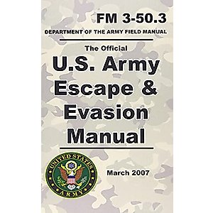 U. S. Army Escape and Evasion Manual: Official Updated FM 3-50.3 – 5 x 8 Pocket Format - 98 Pages (Prepper Survival Army)