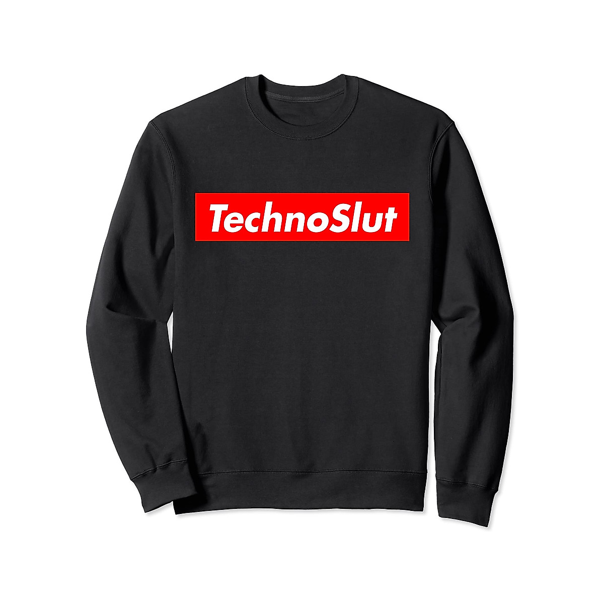 TECHNOSLUT TECHNO SLUT EDM RAVE ELECTRO DANCE MUSIC CLUB Sweatshirt