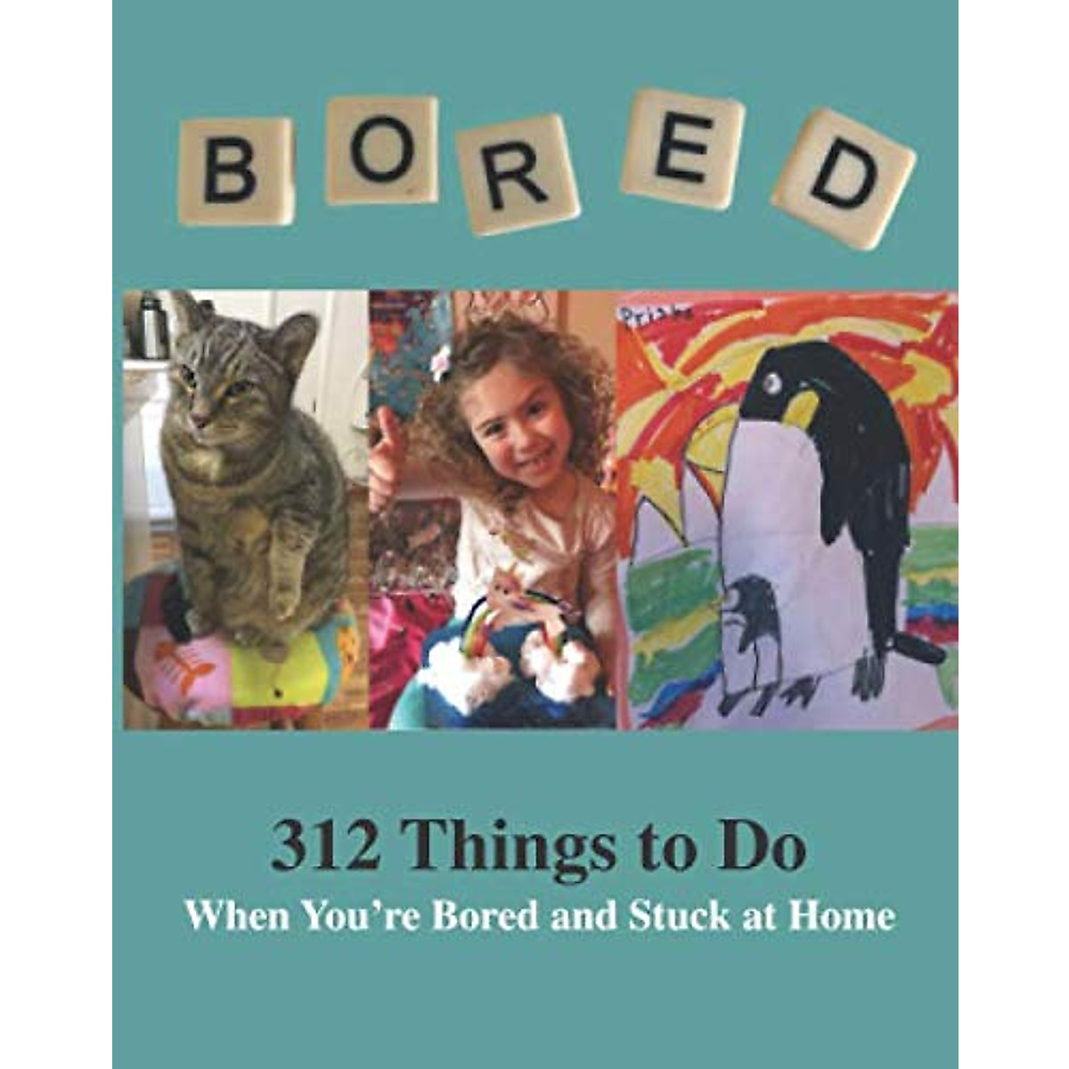 312 Things to Do When You’re Bored and Stuck at Home
