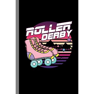Roller Derby: Skating Gift For Skaters (6"x9") Lined Notebook To Write In