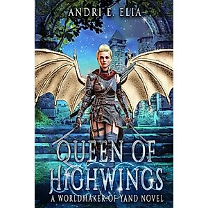 Queen of Highwings: A Worldmaker Novel, with standard color illustrations (Worldmaker of Yand)