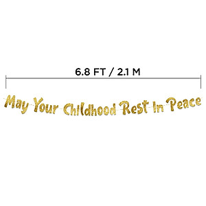 May Your Childhood Rest In Peace Gold Glitter Banner – 18th and 21st Birthday Banner - Graduation Party Decorations Favors and Supplies