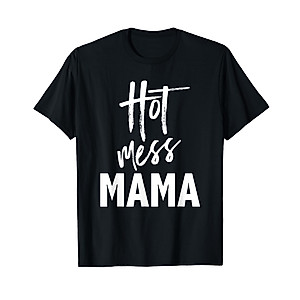 Hot Mess Mama — Funny Parenting Mom Slogan T-Shirt
