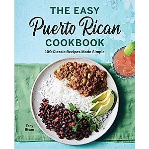 The Easy Puerto Rican Cookbook: 100 Classic Recipes Made Simple