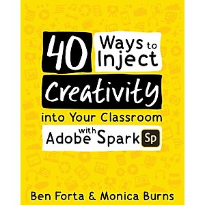 40 Ways to Inject Creativity into Your Classroom with Adobe Spark