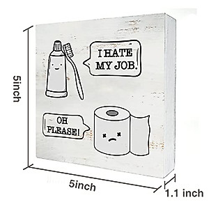 I Hate My Job Oh Please Wood Box Sign Decor Rustic Humor Toilet Paper Toothbrush Wooden Box Sign Block Plaque for Wall Tabletop Desk Home Bathroom Decoration 5" x 5"