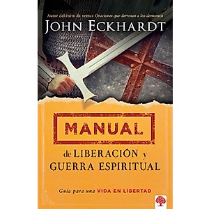 Manual de liberación y guerra espiritual / Deliverance and Spiritual Warfare Man ual (Spanish Edition)