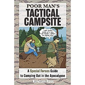 Poor Man's Tactical Campsite: A Special Forces Guide to Camping Out in the Apocalypse (ReadyMan Info-comics)