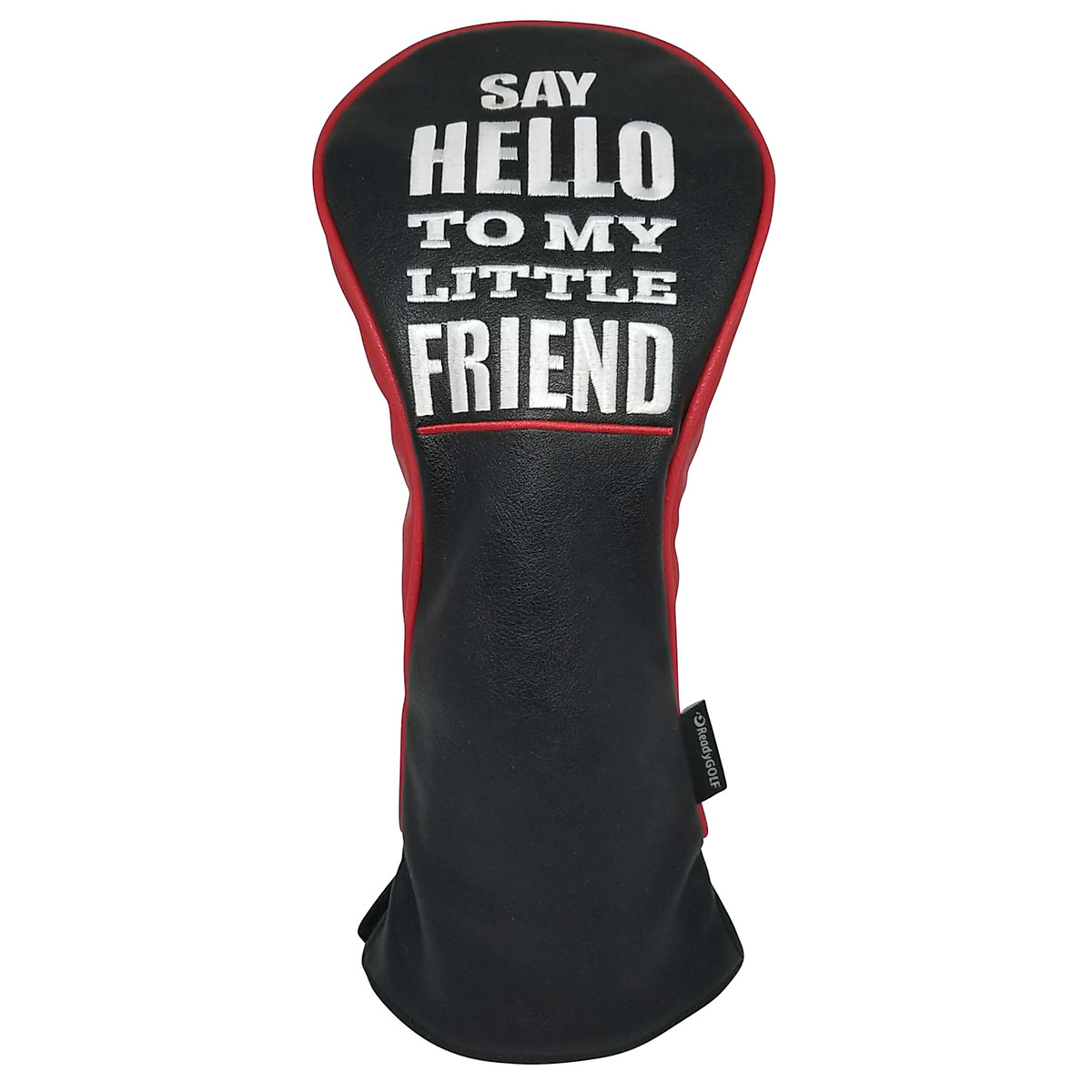 ReadyGOLF Say Hello to My Little Friend Embroidered Driver Headcover