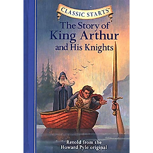 The Story of King Arthur & His Knights (Classic Starts)