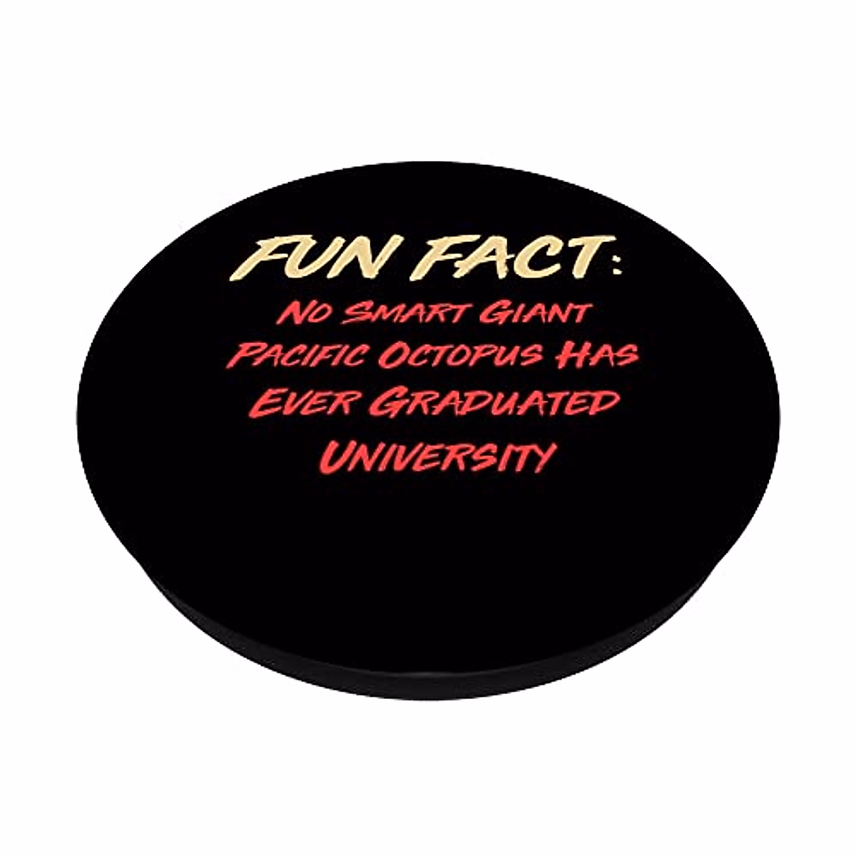 No Giant Octopus Graduated Uni Funny Animal Pun Humor PopSockets Swappable PopGrip