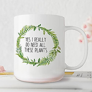 Plant Coffee Cup Yes I Really Do Need All These Plants Coffee Mug 15oz Funny Green Cactus Garden Ceramic Coffee Cups Great Gift Idea for Plant Lover Plant Lady Plant Mom Gardener