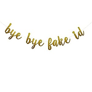 Bye Bye Fake ID Banner，Pre-strung ,No Assembly Required,Funny 21st Birthday Party Supplies Decorations,Gold Glitter Paper Sign Garlands Photo Backdrops，Letters Gold Betteryanzi