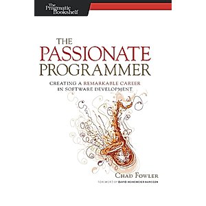 The Passionate Programmer: Creating a Remarkable Career in Software Development (Pragmatic Life)