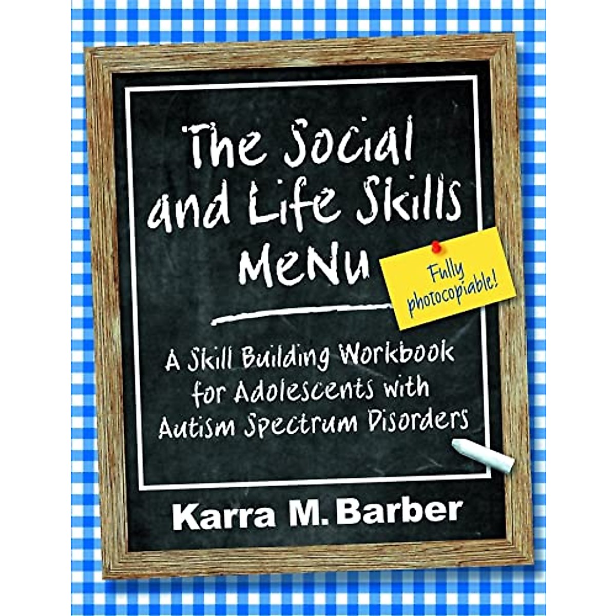 The Social and Life Skills Menu: A Skill Building Workbook for Adolescents with Autism Spectrum Disorders