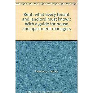 Rent: what every tenant and landlord must know;: With a guide for house and apartment managers