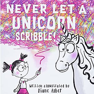 Never Let a Unicorn Scribble! (Funny Unicorn Picture Book series For Ages 4-8)