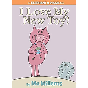 I Love My New Toy!-An Elephant and Piggie Book
