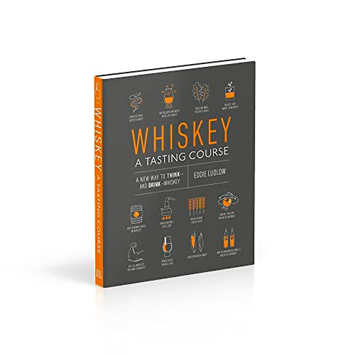 Whiskey: A Tasting Course: A new way to Think―and Drink―Whiskey