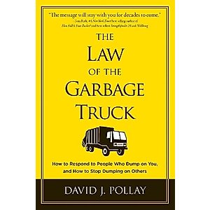 The Law of the Garbage Truck: How to Stop People from Dumping on You