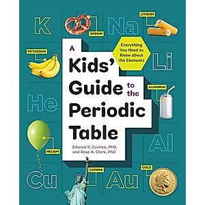 A Kids' Guide to the Periodic Table: Everything You Need to Know about the Elements