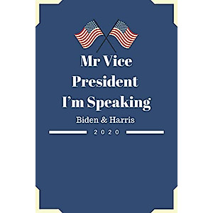 Mr Vice President I’m Speaking Biden & Harris 2020: I'm speaking kamala harris notebook...vote! Your Vote Matters! Biden Journal Notebook Wide Ruled Lined Journal 6x9 Inch