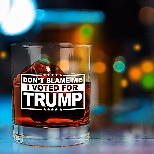 Don’t Blame Me, I Voted for Trump-Funny Whiskey Bourbon Scotch Glass 11oz- Great Gift for Dad, Mom, GOP, Conservative, Political Collector, Rocks Glass- USA Made.