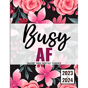 Busy AF Sweary Mom Monthly Planner 2023-2024: 2 Year (24 Month) Motivational Swear Words Affirmation Organizer Large 8.5"x11" with Calendar, ... Lists, Habit Tracker, Important Dates Notes