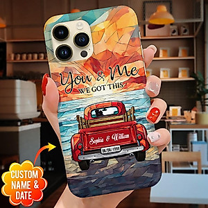Couple Red Truck You & Me We Got This Personalized Phone Case, Customized Gift for Couple/Lovers/Friends/Family Members