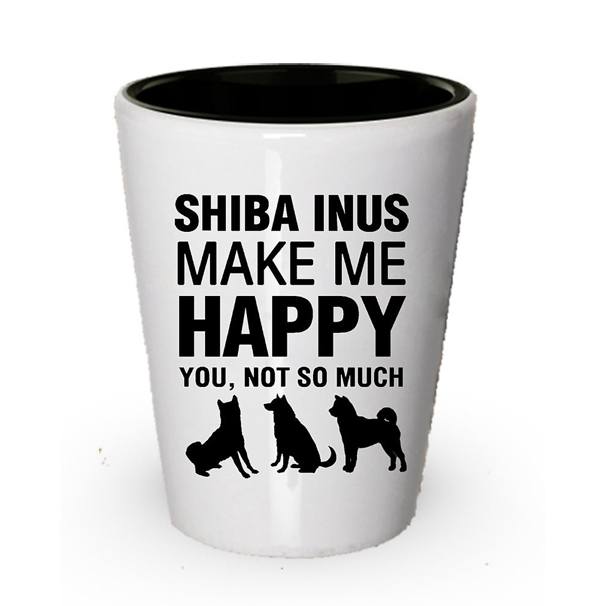 Shiba Inus Make Me Happy Shot Glass- Dog Lover Gifts Idea