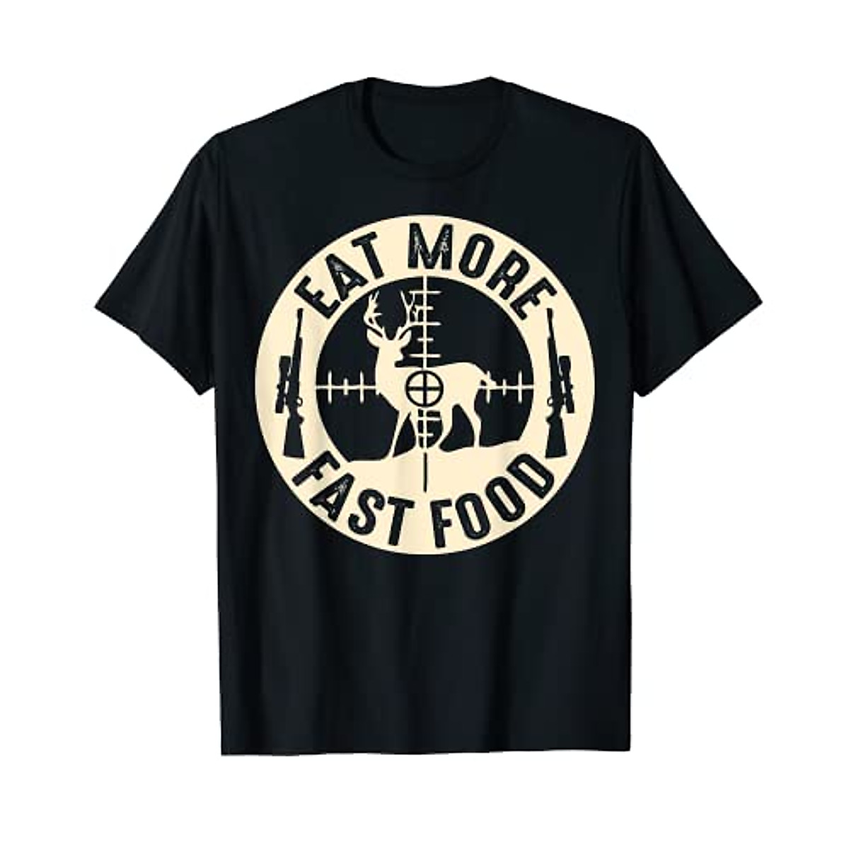 Funny Eat More Fast Food Deer Hunting, Gifts For Hunters T-Shirt