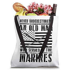 NEVER UNDERESTIMATE AN OLD MAN WHO SERVED The MARINES Corps Tote Bag