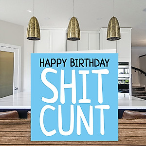 Rude Birthday Cards for Him or Her - Sh*t C*nt - Offensive Joke Happy Birthday Card for Friend Relative 5.7 x 5.7 Inch Funny Humor Greeting Cards Gift for Brother Friend Dad Papa Pops Coworker