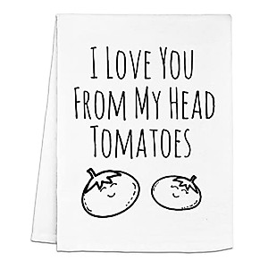 Funny Dish Towel, I Love You From My Head Tomatoes, Flour Sack Kitchen Towel, Sweet Housewarming Gift, Mother's Day Gift, Farmhouse Kitchen Decor, White