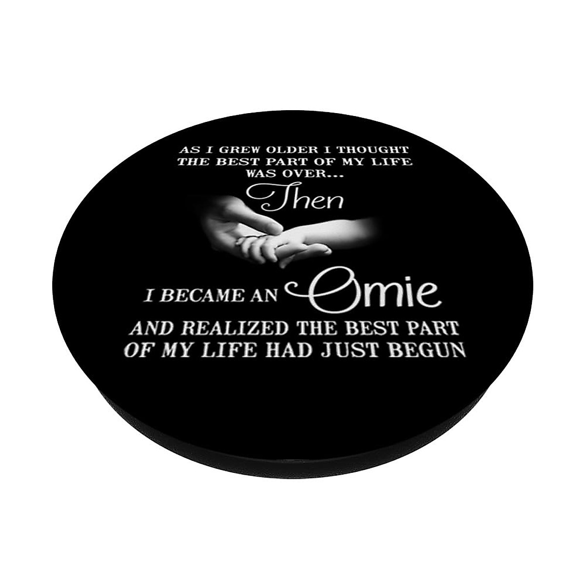 I Became An Omie Best Part Of My Life Funny First Time Omie PopSockets Swappable PopGrip