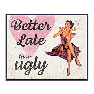 Vintage Pinup Girl Home Decor Print - 8" x 10" Ready to Frame."Better Late Than Ugly" - Funny Gift for Women, Girlfriends, Girls