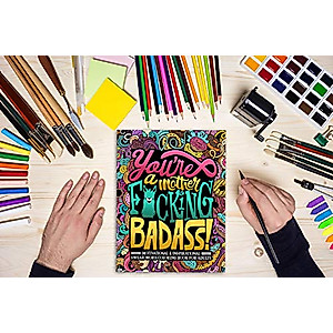 You're a Mother F*cking Badass: Motivational & Inspirational Swear Word Coloring Book for Adults